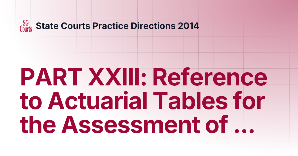 PART XXIII: Reference to Actuarial Tables for the Assessment of Damages ...